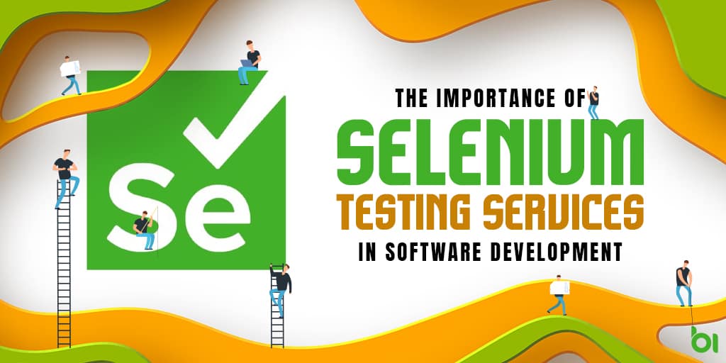 Importance of Selenium Testing Services in Software Development